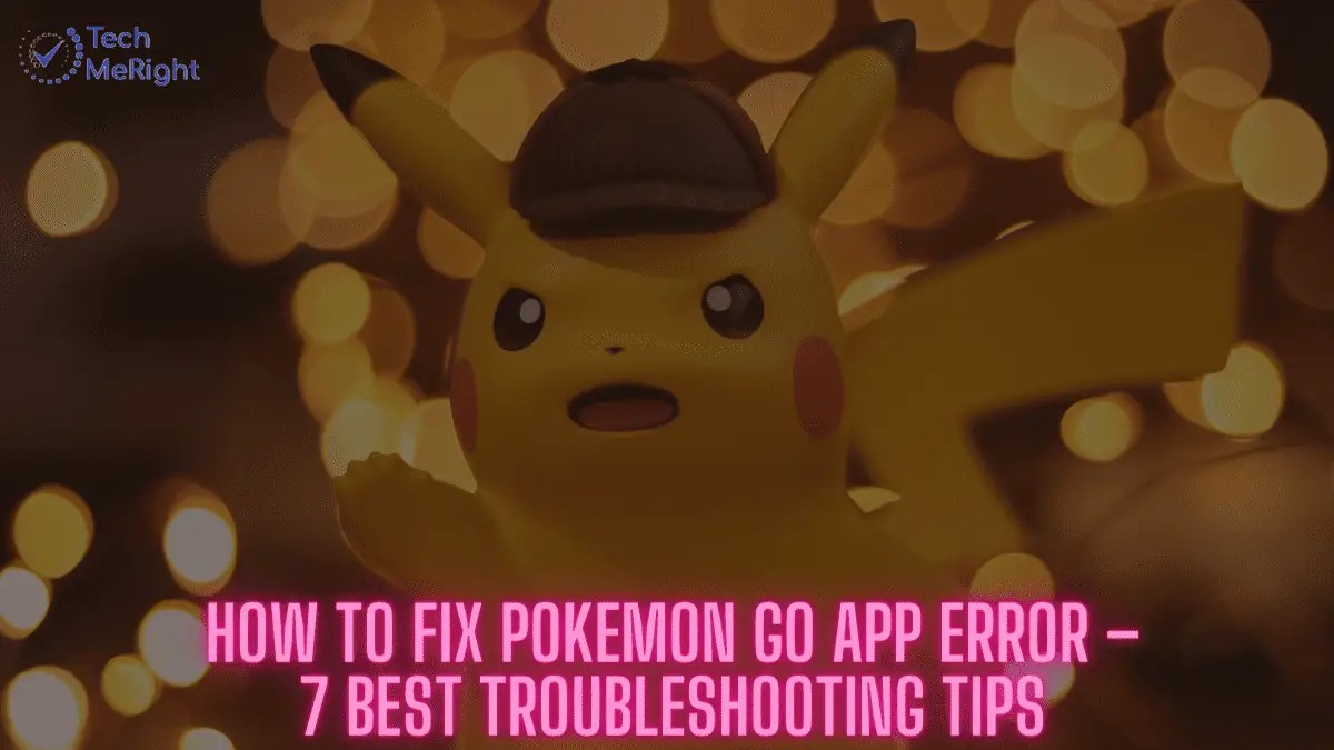 How To Fix Pokemon Go App Error » TechMeRight | Tech Solutions